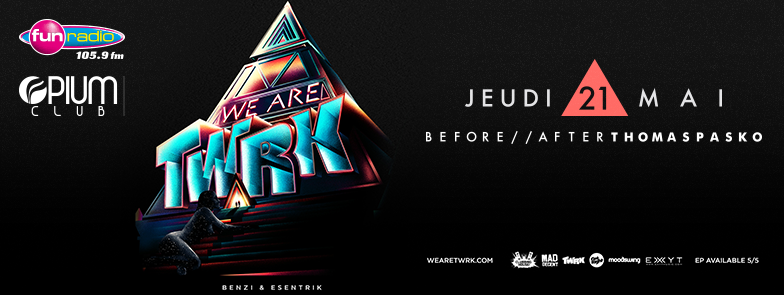 WE ARE TWRK L'OPIUM CLUB